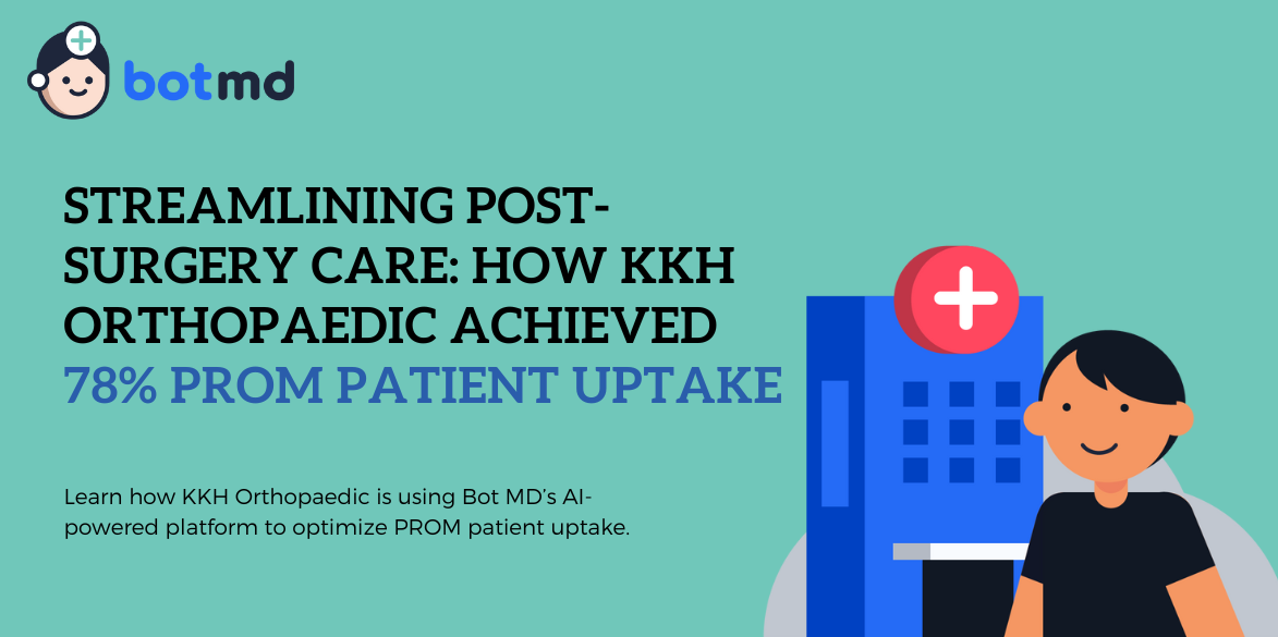Streamlining Post-Surgery Care: How KKH Orthopaedic Achieved 78% PROM Patient Uptake | BotMD